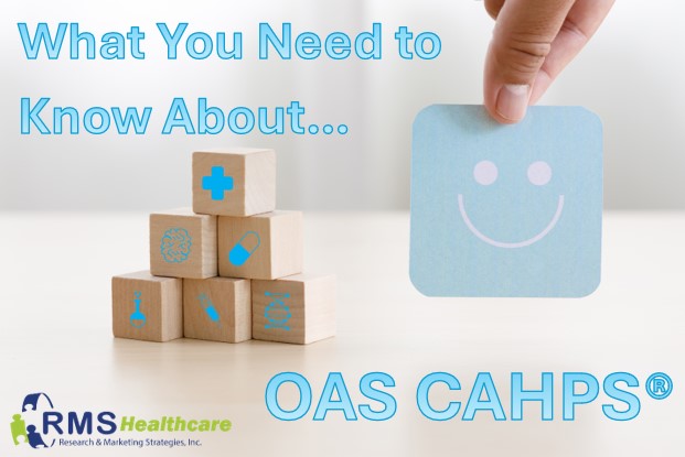 What You Need to Know About OAS CAHPS® - RMS
